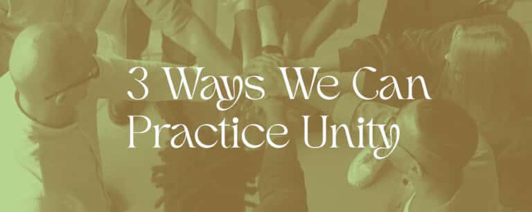 3 Ways We Can Practice Unity - Woodside Bible Church