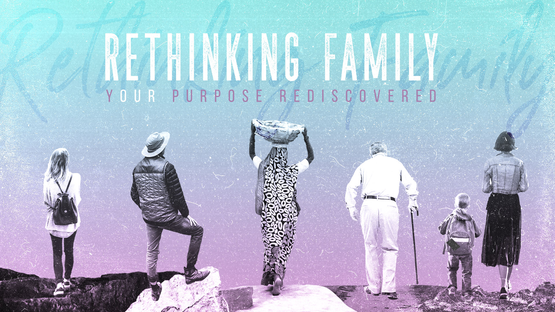 Rethinking Family: Your Purpose Rediscovered - Woodside Bible Church