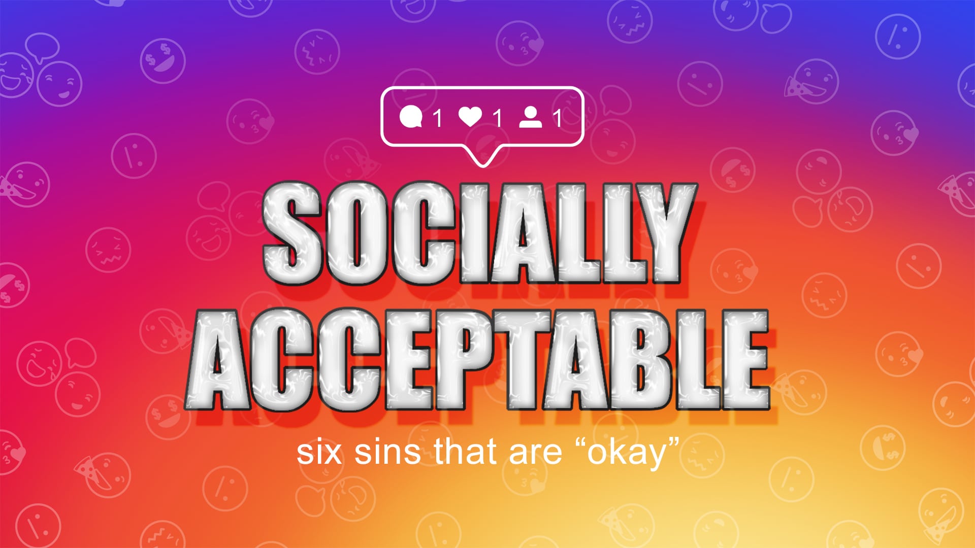 Socially Acceptable: Six Sins that are "okay" - Woodside Bible Church