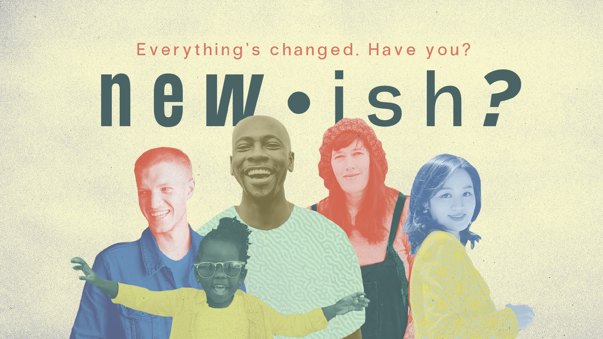 Newish: Everything's Changed. Have you? - Woodside Bible Church