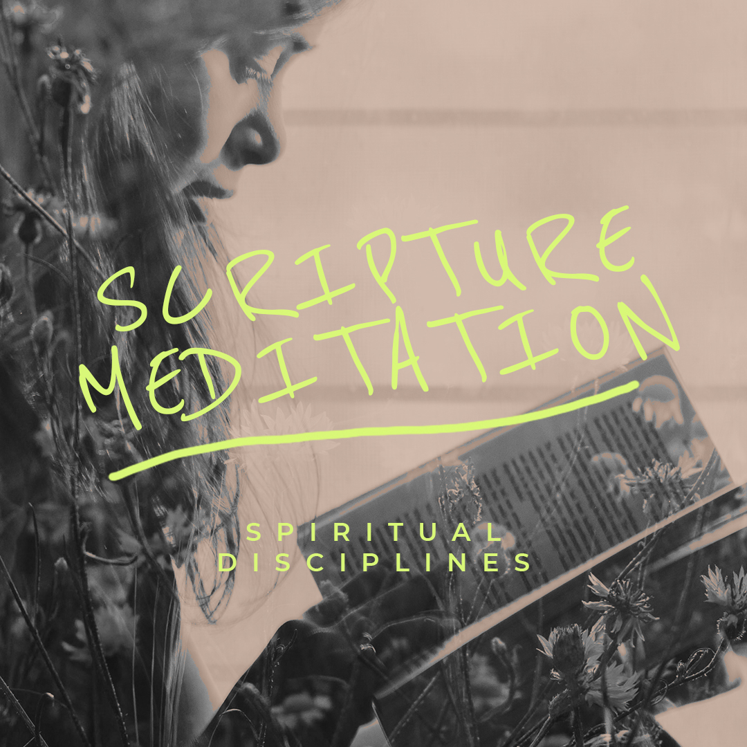 The Disciplines: Scripture Meditation - Woodside Bible Church