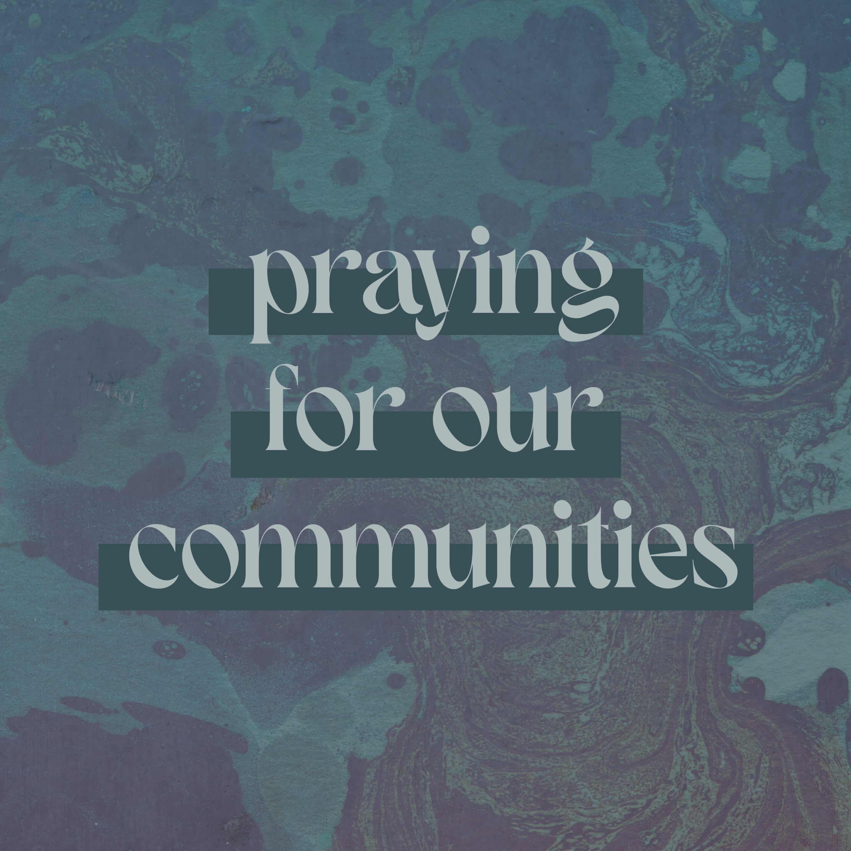 How to Pray for Your Community - Woodside Bible Church