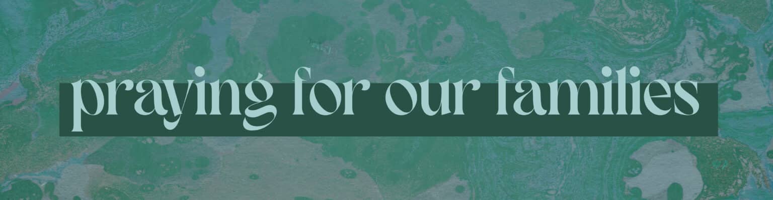 How to Pray for Our Families - Woodside Bible Church