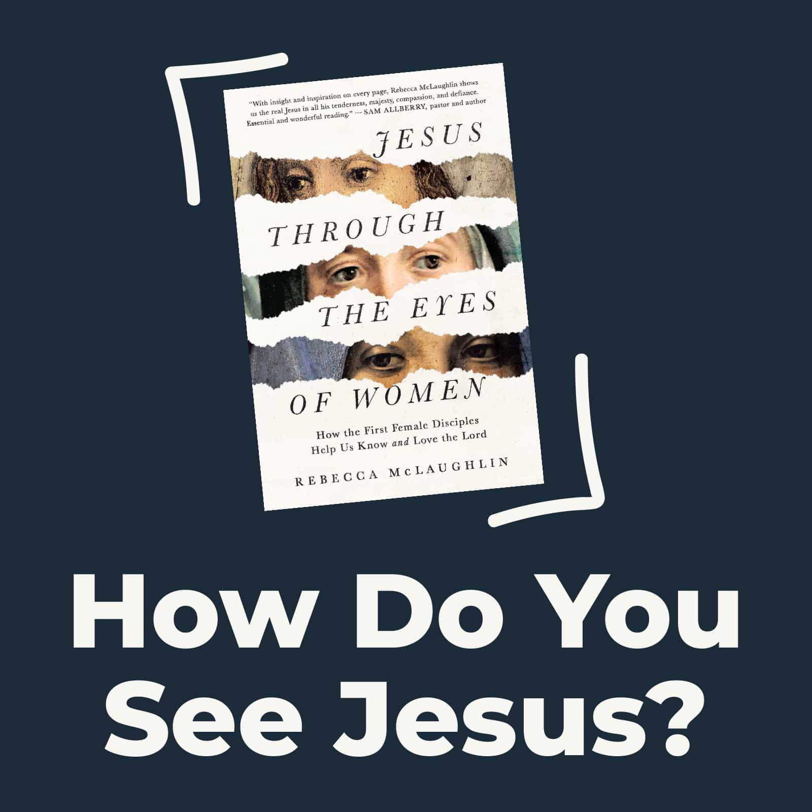 How Do You See Jesus? - Woodside Bible Church