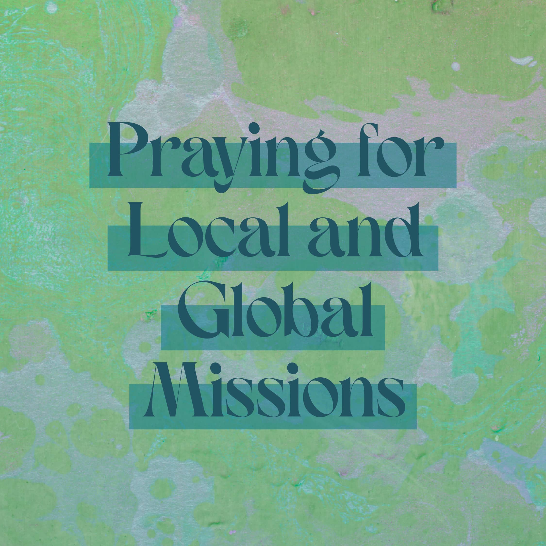 Praying for Local & Global Missions | Prayer Week Days 3-5 - Woodside ...