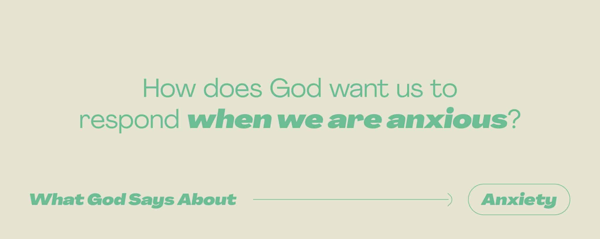 What God Says About Anxiety - Woodside Bible Church