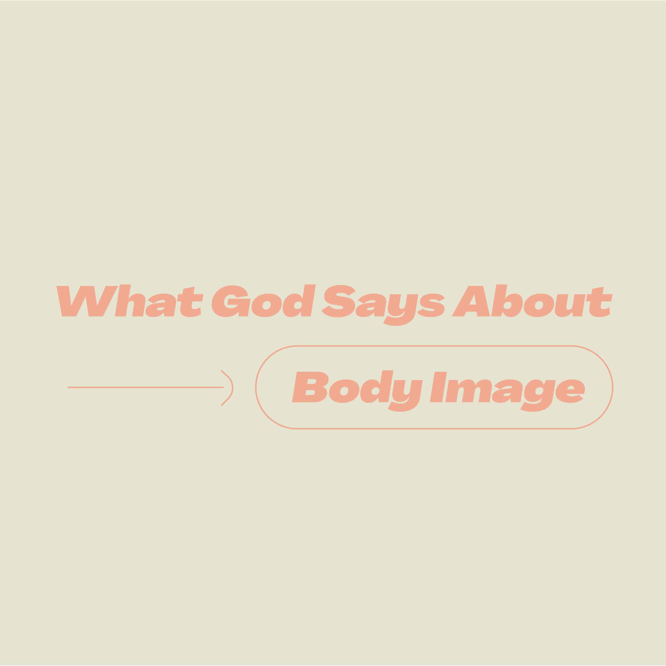 What God Says About Body Image - Woodside Bible Church
