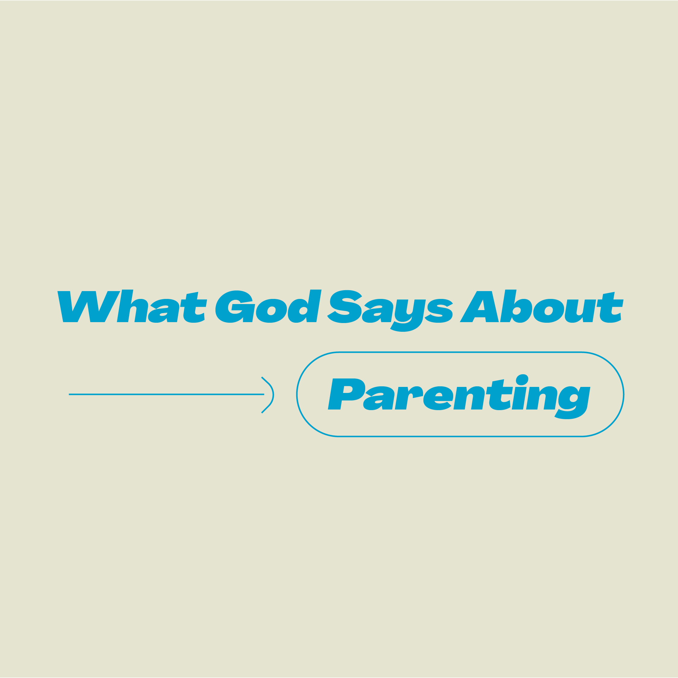 What God Says About Parenting - Woodside Bible Church