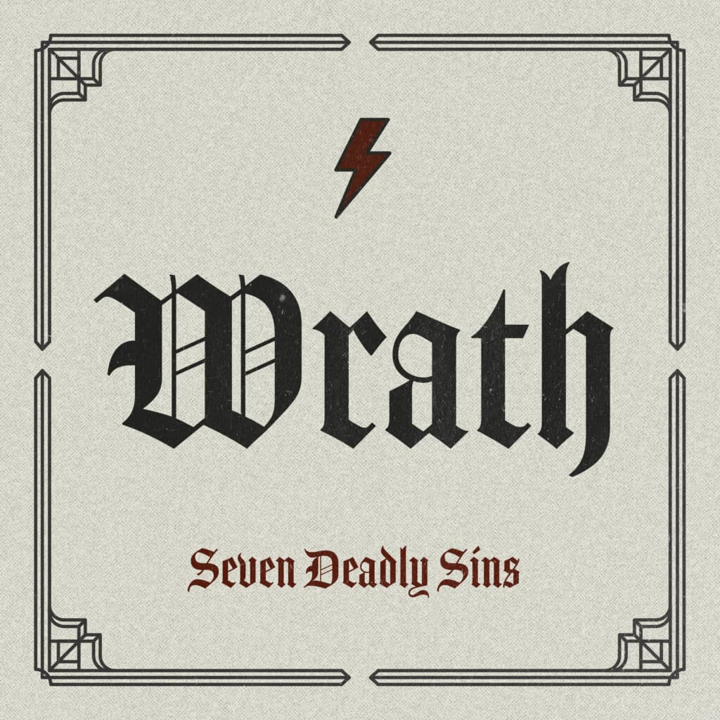 The Seven Deadly Sins — Wrath - Woodside Bible Church