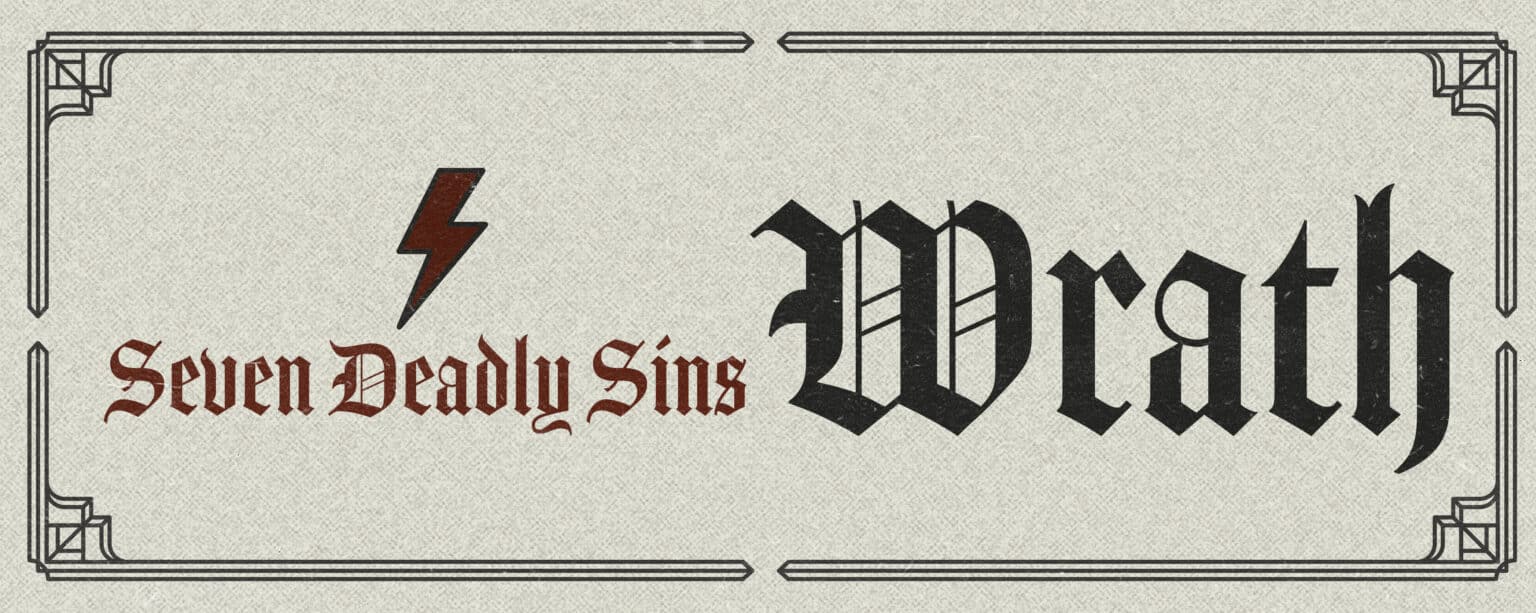 The Seven Deadly Sins — Wrath - Woodside Bible Church