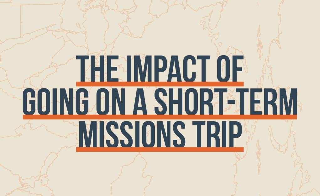 The Impact of Going on a Short-Term Missions Trip - Woodside Bible Church