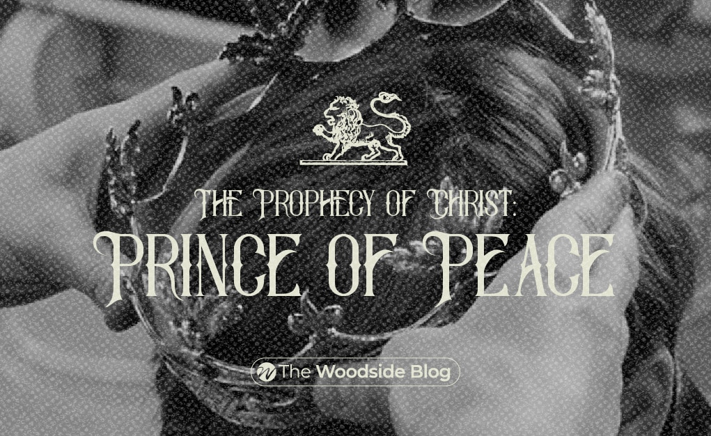 The Prophecy of Christ | Prince of Peace - Woodside Bible Church