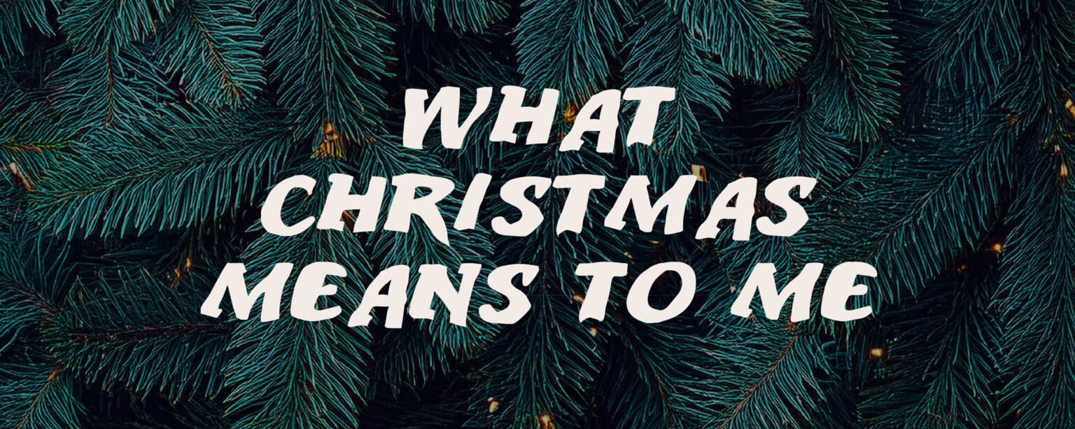 What Christmas Means to Me - Woodside Bible Church