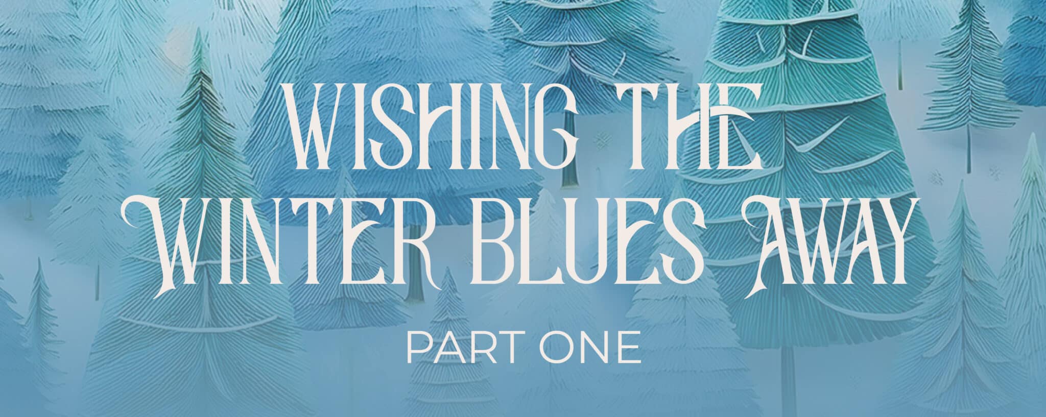 Winter Blues Part One - Wishing the Winter Blues Away - Woodside Bible ...