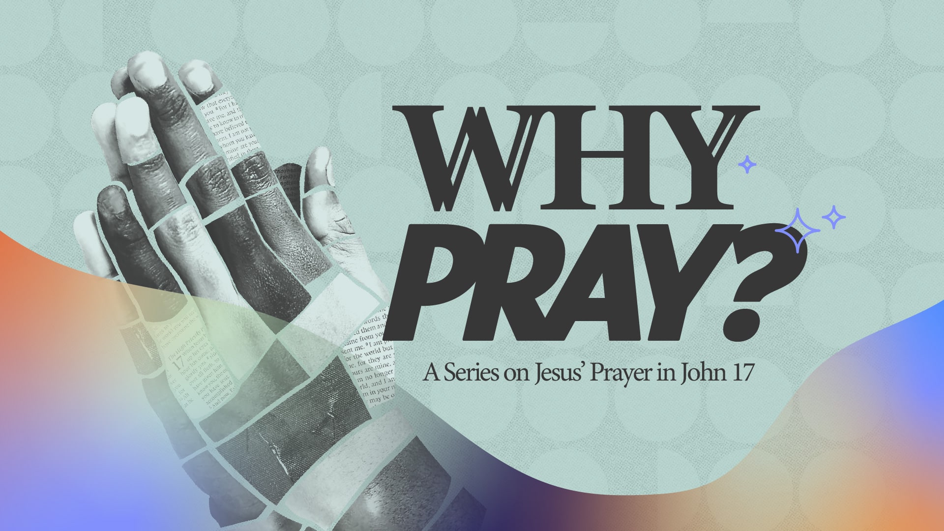 Why Pray? - Woodside Bible Church
