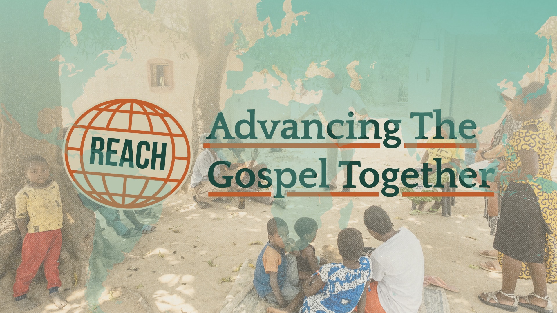 Reach: Advancing the Gospel Together - Woodside Bible Church